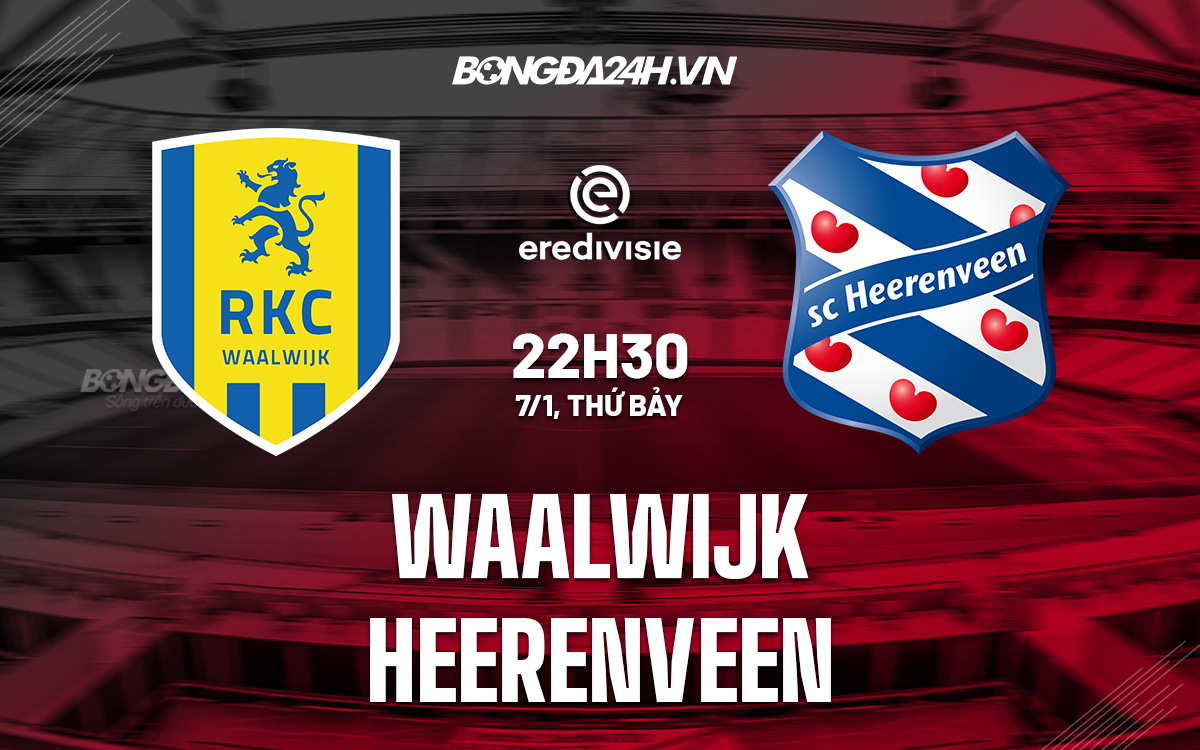 Nhận định soi kèo Waalwijk vs Heerenveen VĐQG Hà Lan hôm nay