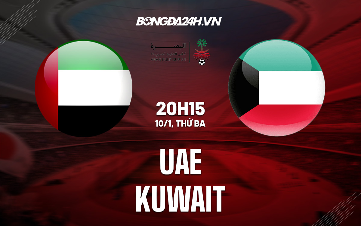 Nhận định soi kèo UAE vs Kuwait Gulf Cup 2023