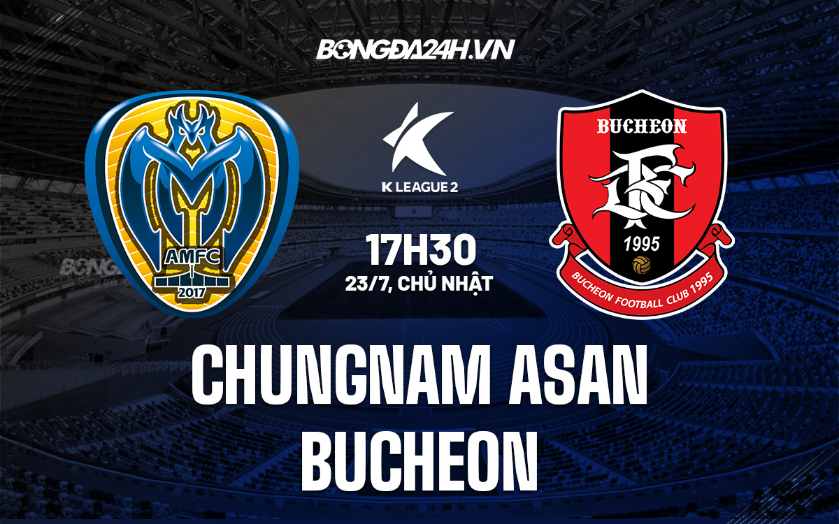 Nhận định bóng đá Chungnam Asan vs Bucheon Hạng 2 Hàn Quốc