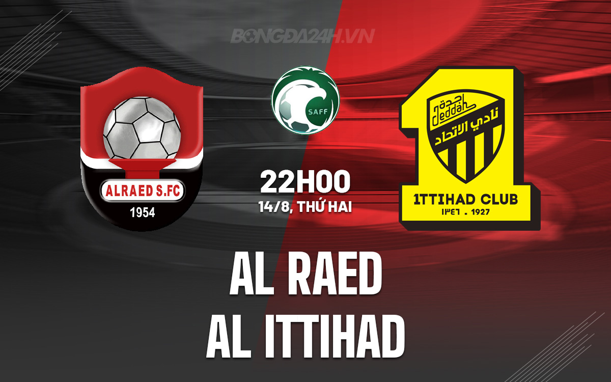 Nhận định Al Raed vs Al Ittihad VĐQG Saudi Arabia 2023/24