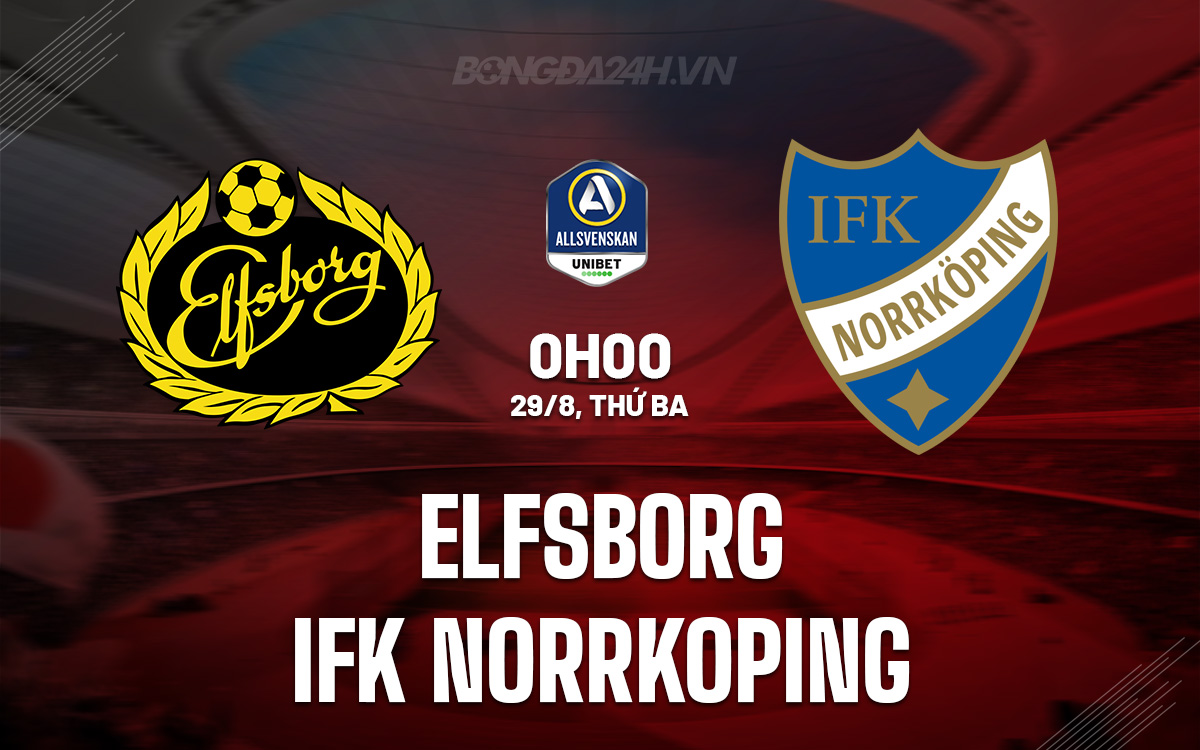 Nhận định bóng đá Elfsborg vs IFK Norrkoping VĐQG Thụy Điển