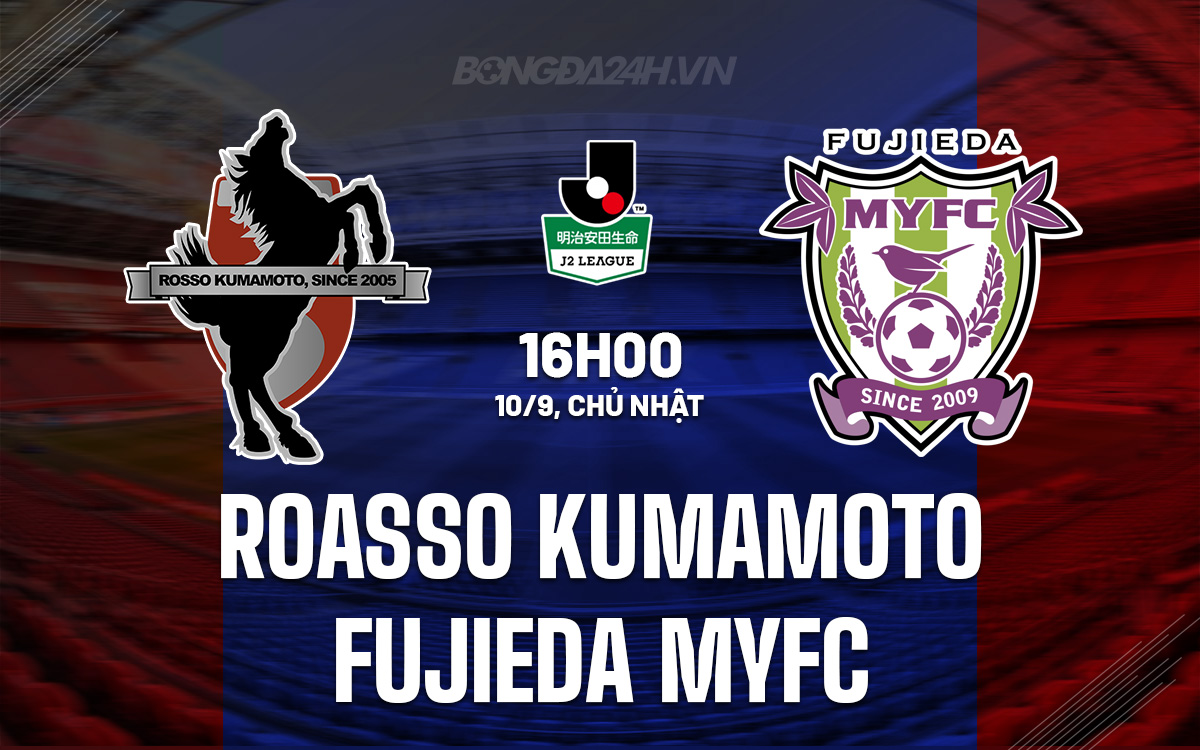Nhận định bóng đá Roasso Kumamoto vs Fujieda MYFC Hạng 2 Nhật