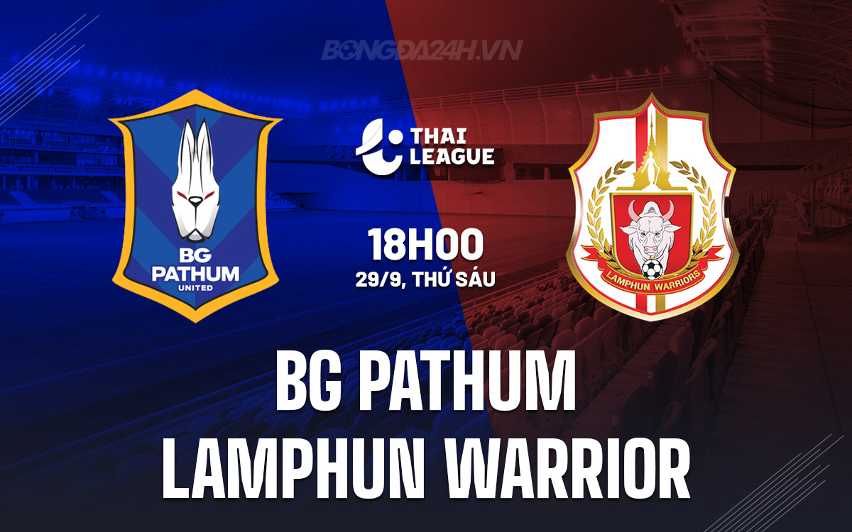 Nhận định bóng đá BG Pathum vs Lamphun Warrior VĐ Thái Lan