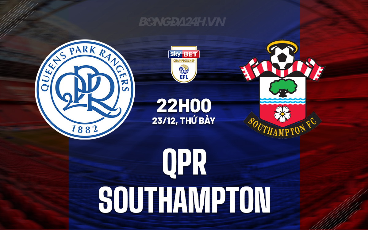Nhận định bóng đá QPR vs Southampton Hạng Nhất Anh