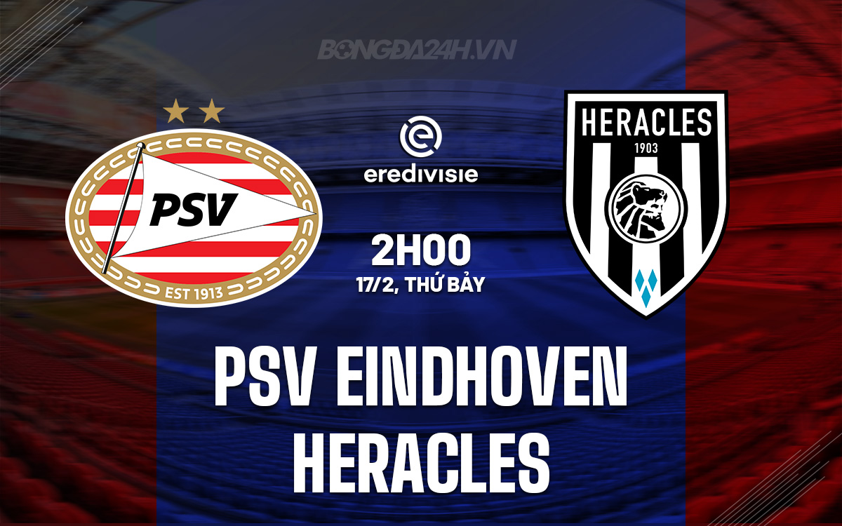 Nhận định Bóng đá Psv Eindhoven Vs Heracles VĐqg Hà Lan