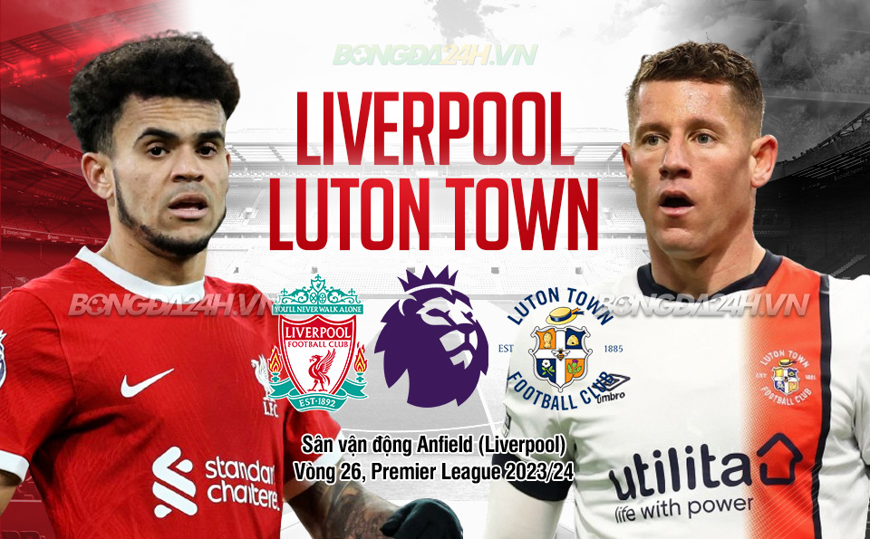 Trực tiếp bóng đá Liverpool vs Luton Ngoại hạng Anh hôm nay