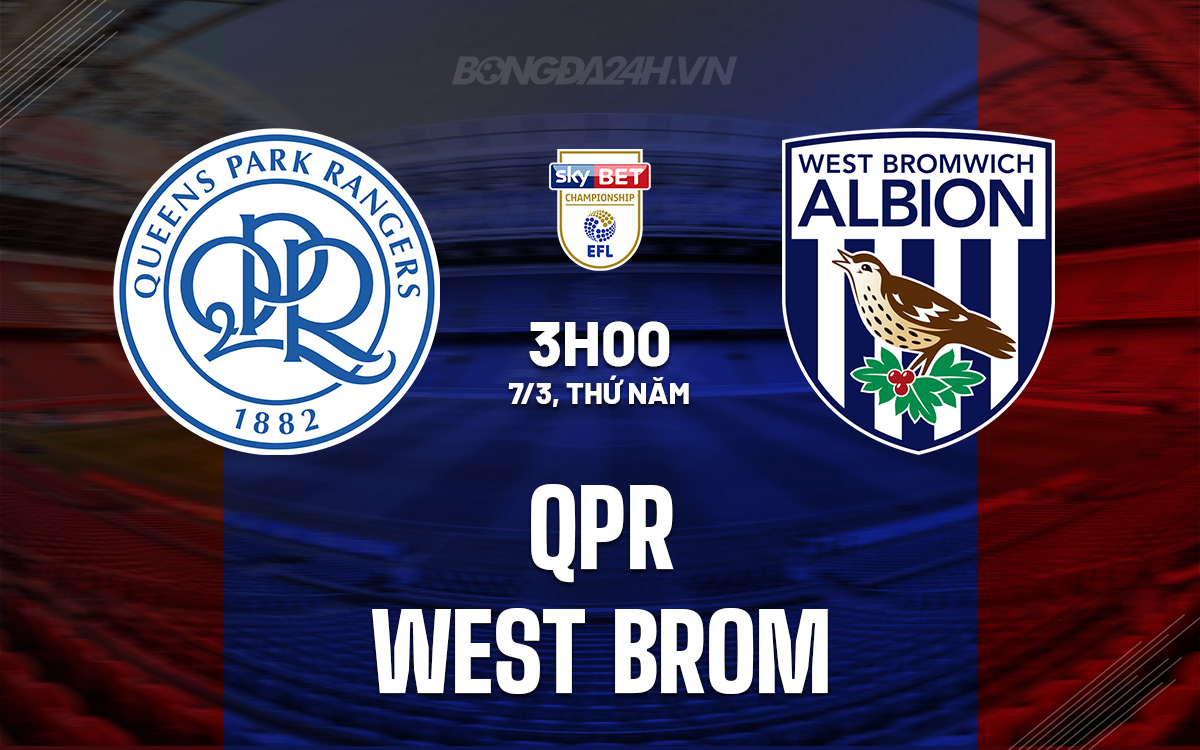 Nhận định bóng đá QPR vs West Brom Hạng nhất Anh 2023/24