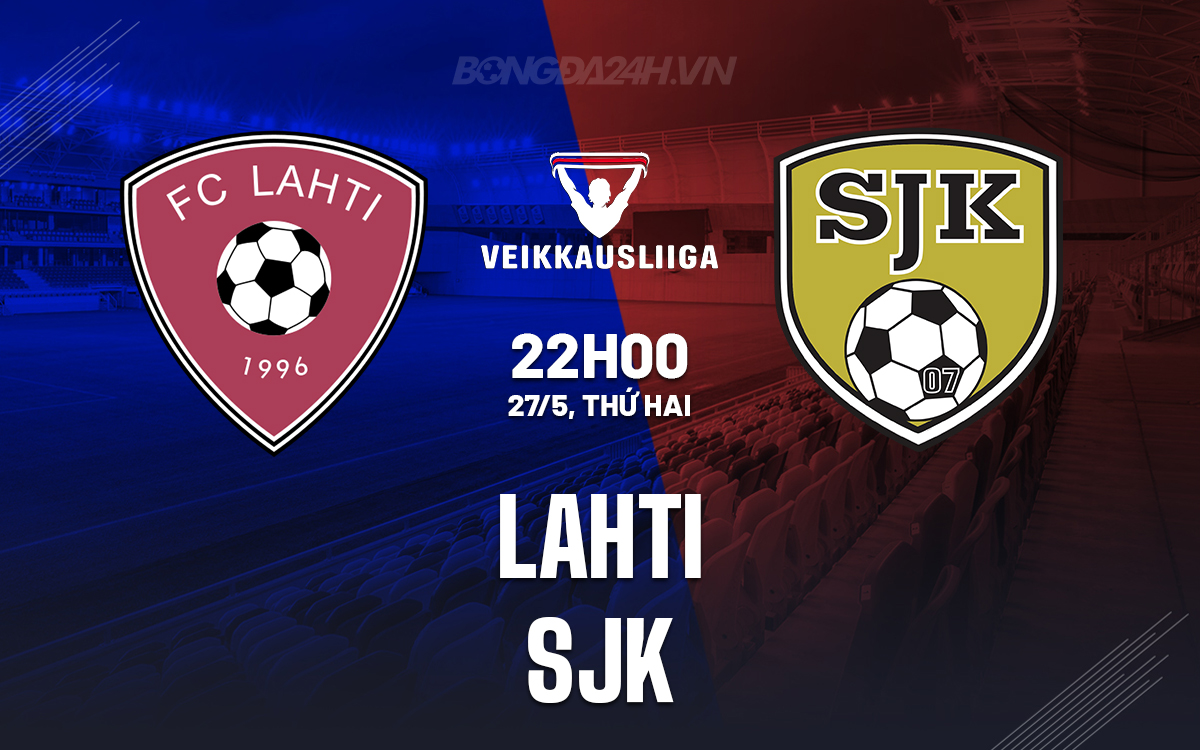 Nhận định bóng đá dự đoán Lahti vs SJK VĐQG Phần Lan 2024