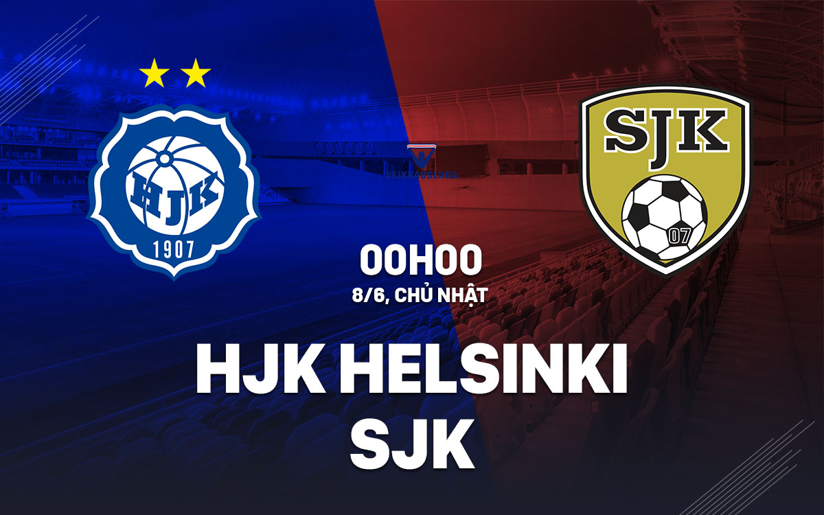 Nhận định bóng đá HJK Helsinki vs SJK VĐQG Phần Lan hôm nay