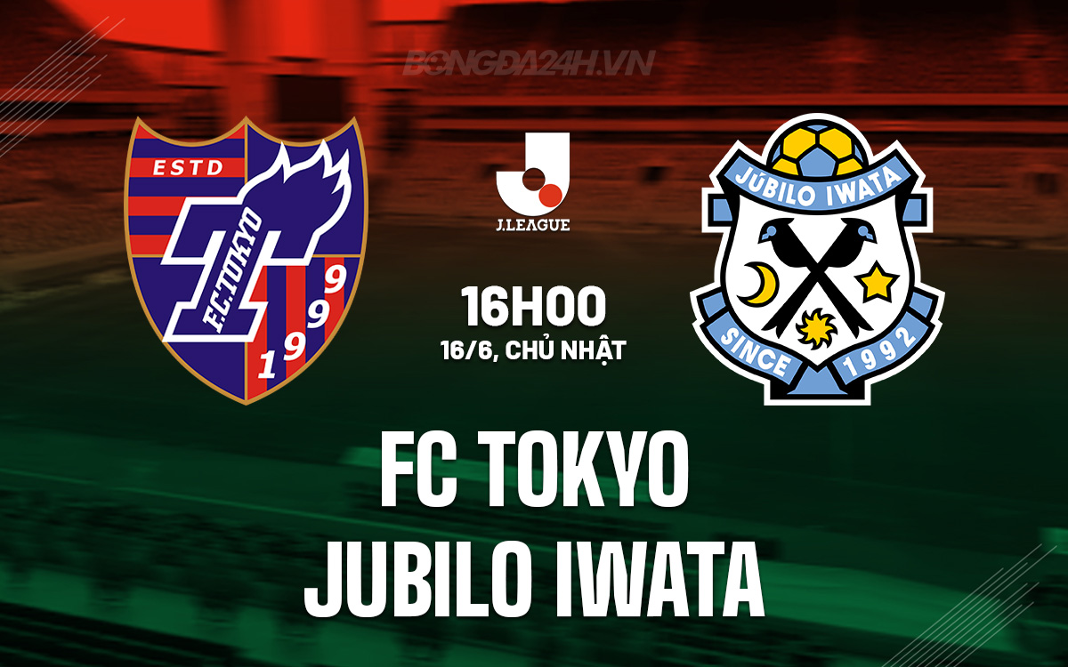 Nhận định bóng đá FC Tokyo vs Jubilo Iwata VĐQG Nhật Bản