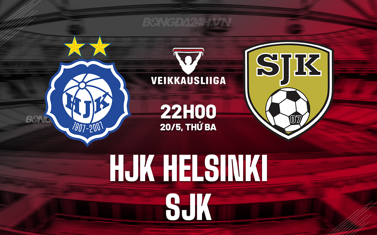 Nhận định bóng đá HJK Helsinki vs SJK VĐQG Phần Lan 2025