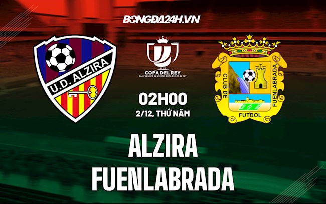 Nhận định Alzira vs Fuenlabrada 2h00 ngày 2/12 (Cúp Nhà vua TBN)