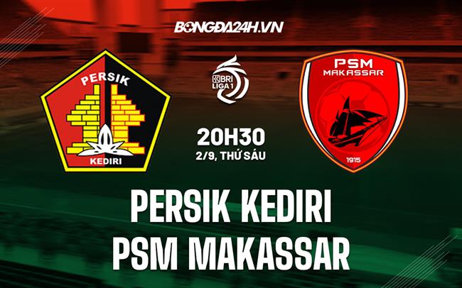 Soi kèo Persik Kediri vs PSM Makassar VĐQG Indonesia 2022/23