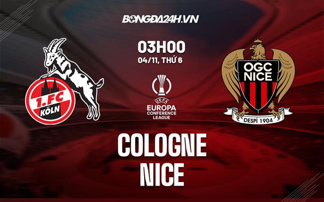 Nhận định - soi kèo Cologne vs Nice Cúp C3 hôm nay