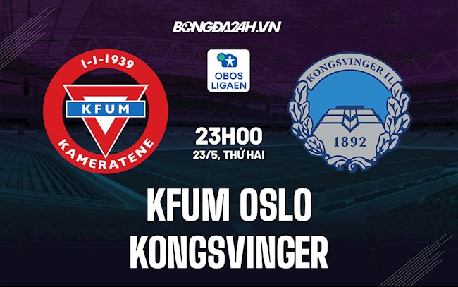 Soi kèo KFUM Oslo vs Kongsvinger 23h00 ngày 23/5 Hạng 2 Na Uy