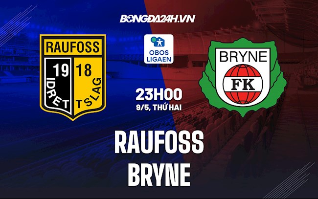 Nhận định soi kèo Raufoss vs Bryne Hạng 2 Na Uy 2022
