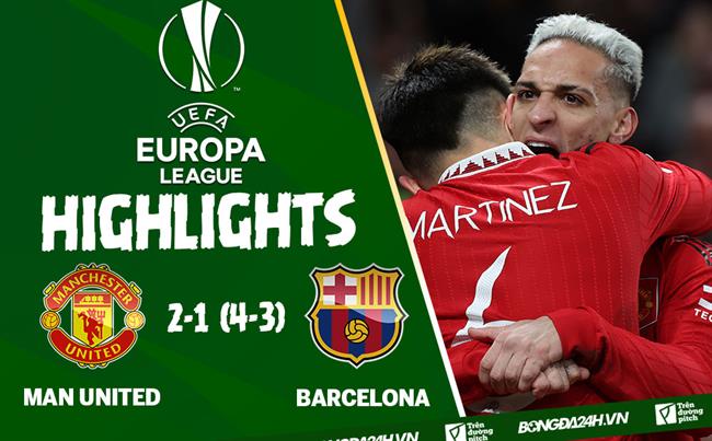 Video MU vs Barca clip bàn thắng kết quả Europa League 2023