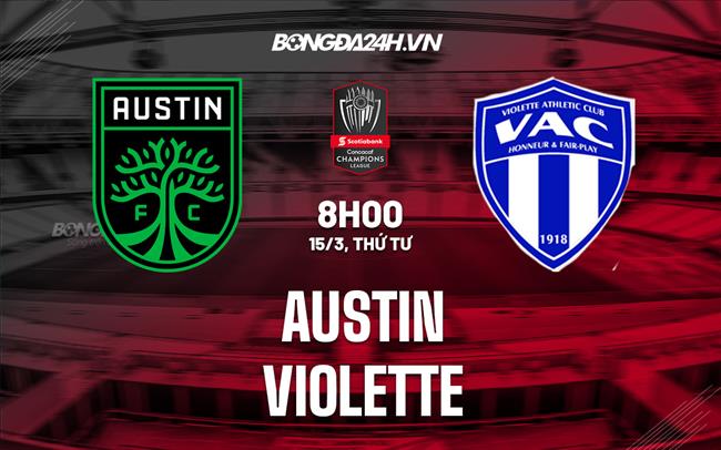 Nhận định Austin vs Violette CONCACAF Champions League 2023