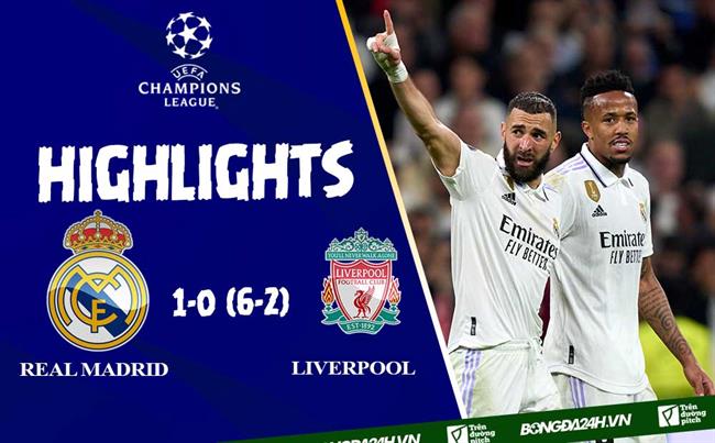 Video Real Madrid vs Liverpool kết quả clip bàn thắng Cúp C1 2023