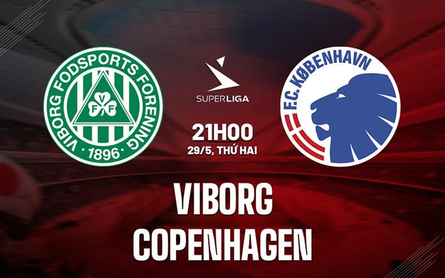 Nhận định bóng đá Viborg vs Copenhagen VĐQG Đan Mạch 2022/23