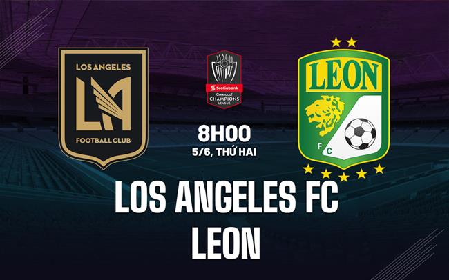 Nhận định bóng đá Los Angeles FC vs Leon Champions League hôm nay