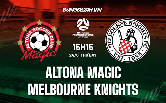 Nhận định bóng đá Altona Magic vs Melbourne Knights hôm nay