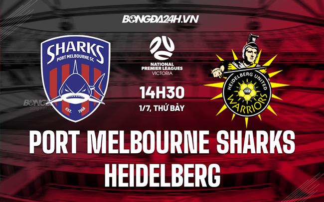 Nhận định bóng đá Port Melbourne Sharks vs Heidelberg hôm nay