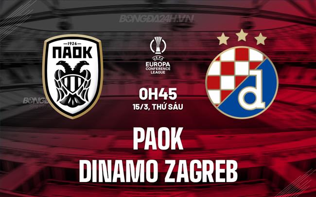 Nhận định bóng đá PAOK vs Dinamo Zagreb Conference League