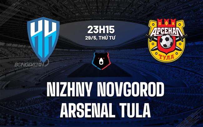 Nhận định bóng đá Nizhny Novgorod vs Arsenal Tula VĐQG Nga