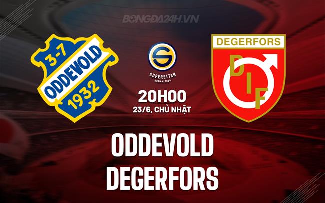 Nhận định bóng đá Oddevold vs Degerfors Hạng 2 Thụy Điển